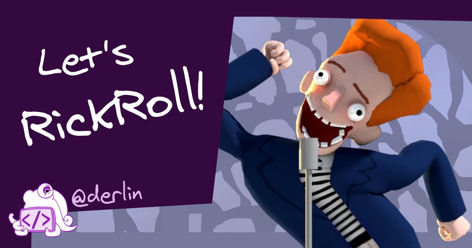 Let's RickRoll!